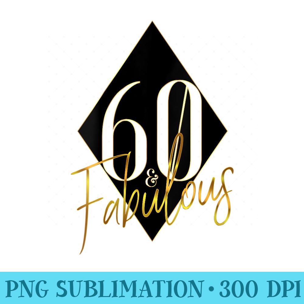 Womens Turning Age 60 And Fabulous 60th Birthday Graphic The | Inspire ...