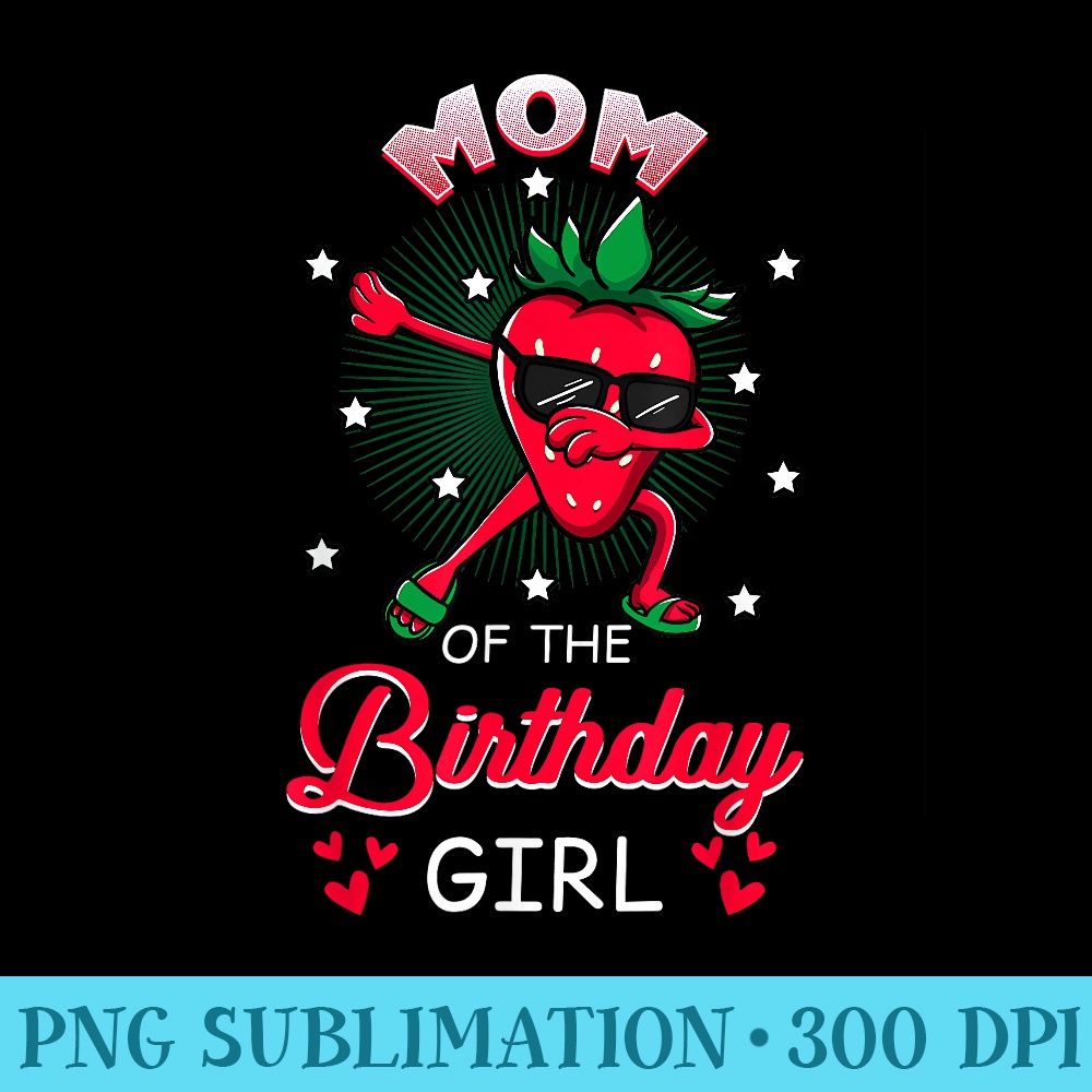 Mom Of The Birthday Girl Strawberry Dabbing Bday Party - Fre | Inspire ...