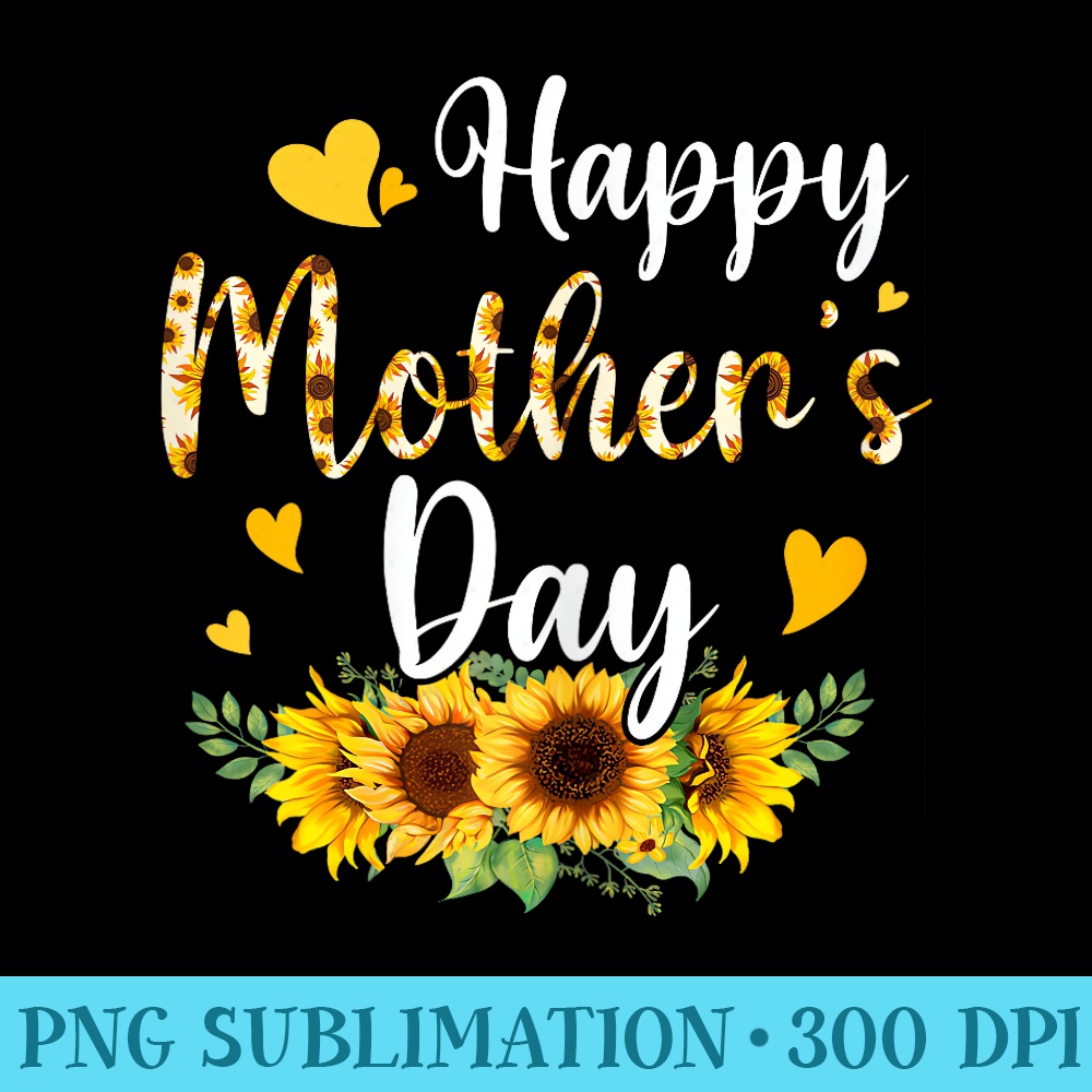 Happy Mothers Day Sunflower Floral Mom Mommy Grandma Womens | Inspire ...