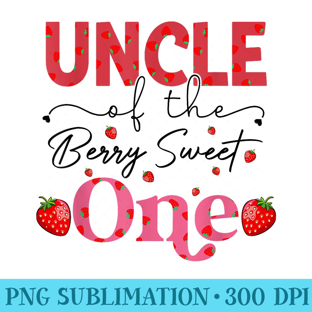 Uncle Of The Berry Sweet One Birthday Strawberry Girl - PNG | Inspire ...