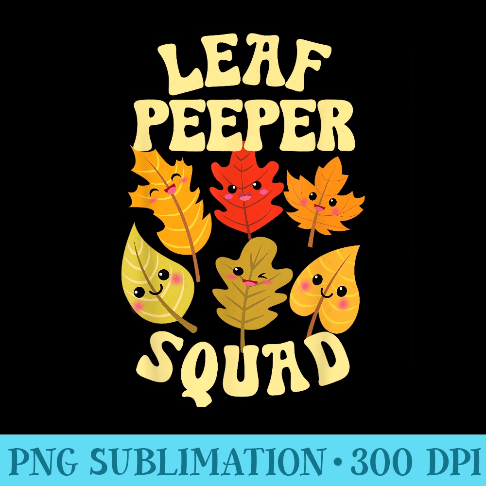 LEAF PEEPER SQUAD Fall Foliage Leaf Peeping - Digital PNG Do | Inspire ...
