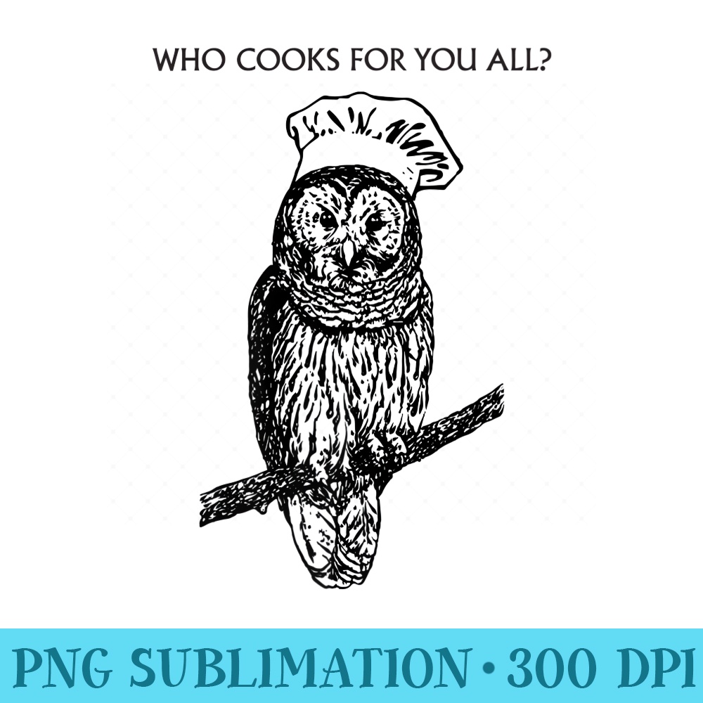 Who Cooks For You All barred owl chef - PNG Download Gallery | Inspire ...