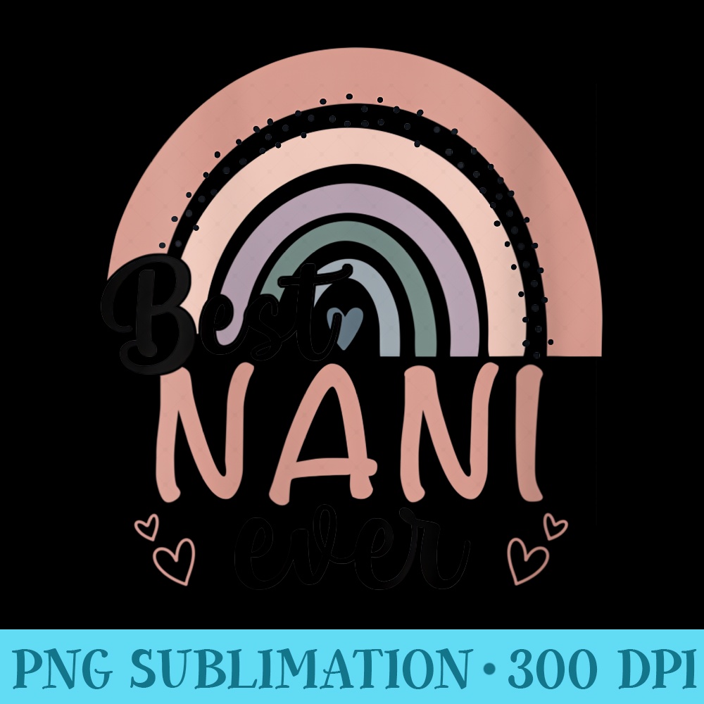 Womens Nani Life Happy Mothers Day Best Nani Ever Cute Boho | Inspire ...