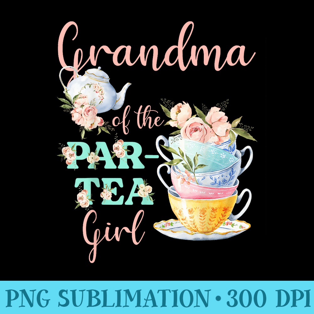 Grandma Of The Par Tea Girl Tea Party Birthday Theme - Subli | Inspire ...