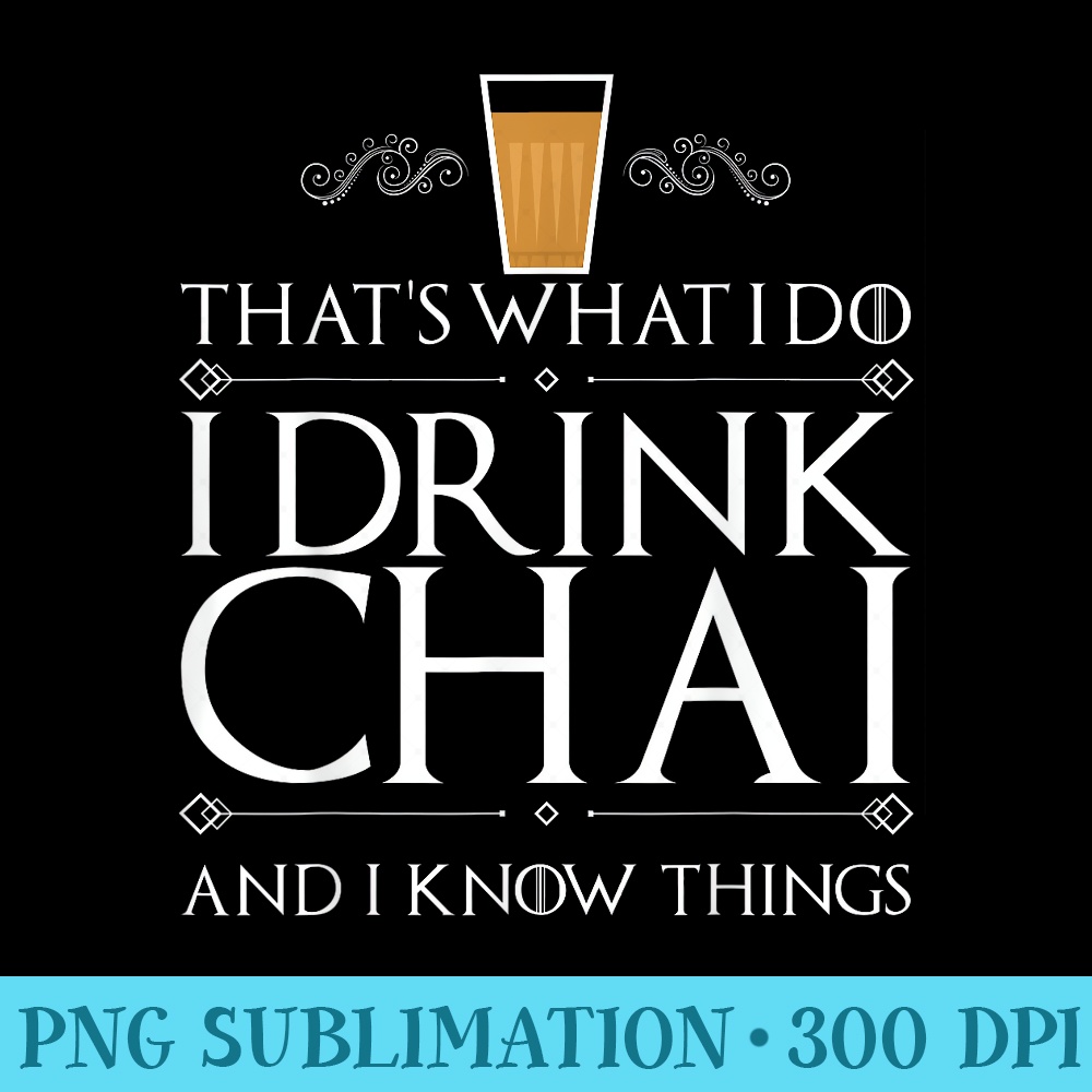 Funny Tea Lovers For Indian Desi Chai Drinker - Sublimation | Inspire ...