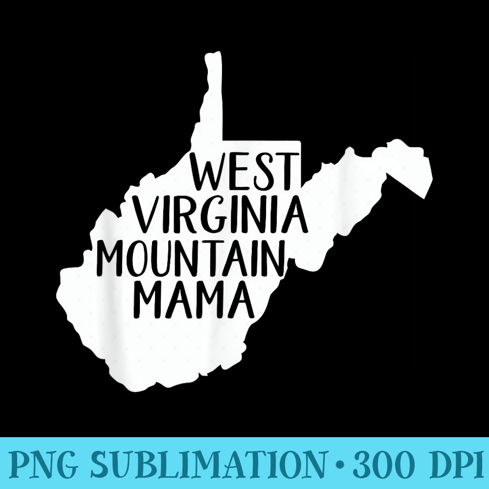West Virginia Mountain Mama - Unique PNG Artwork | Inspire Uplift