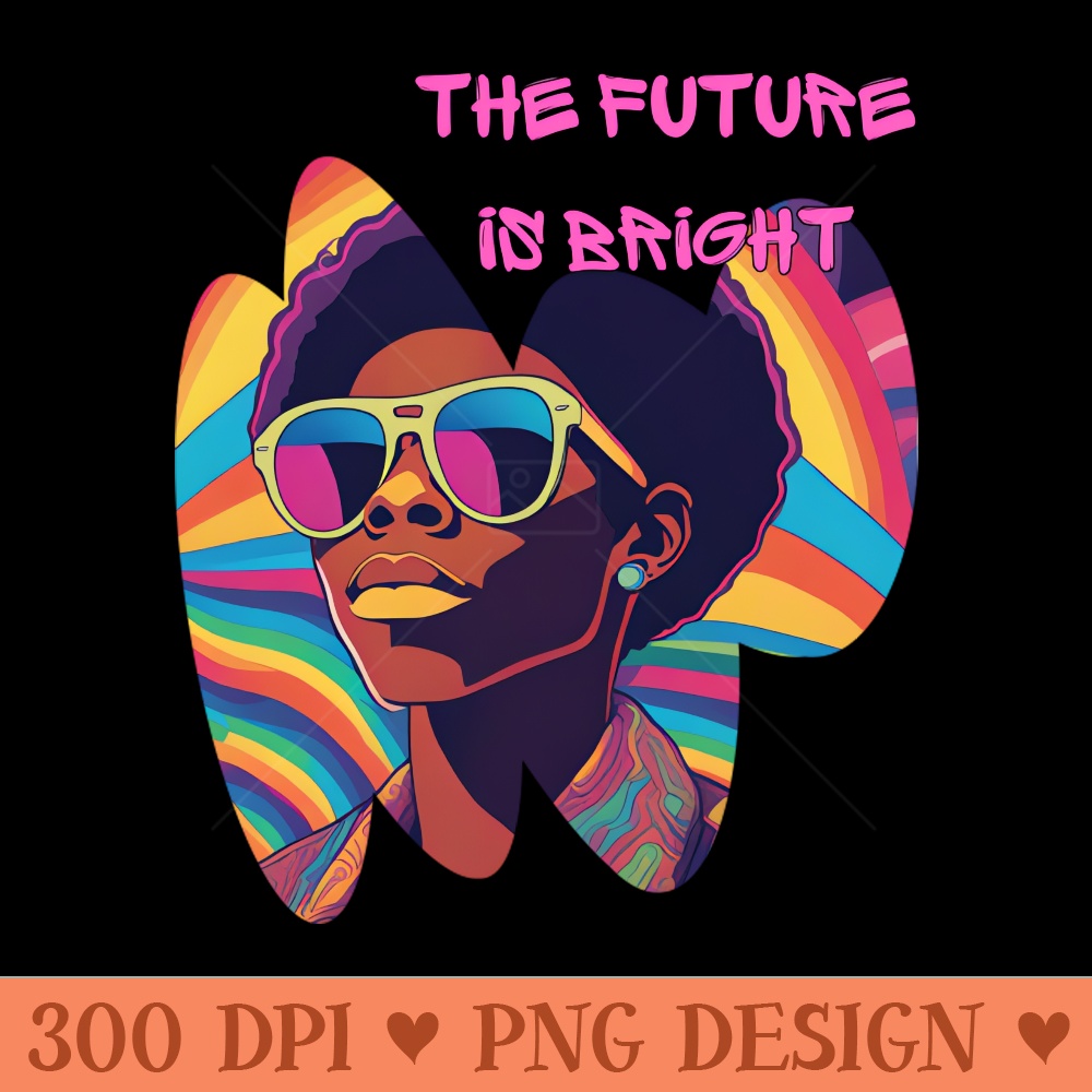 The Future is Bright - Sublimation backgrounds PNG | Inspire Uplift