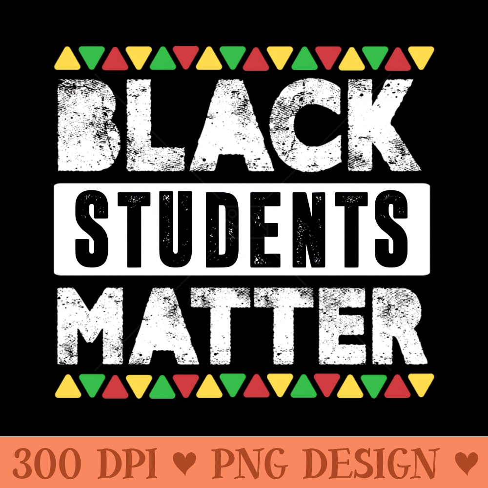 Black Students Matter Black History Month Teacher - PNG desi | Inspire ...