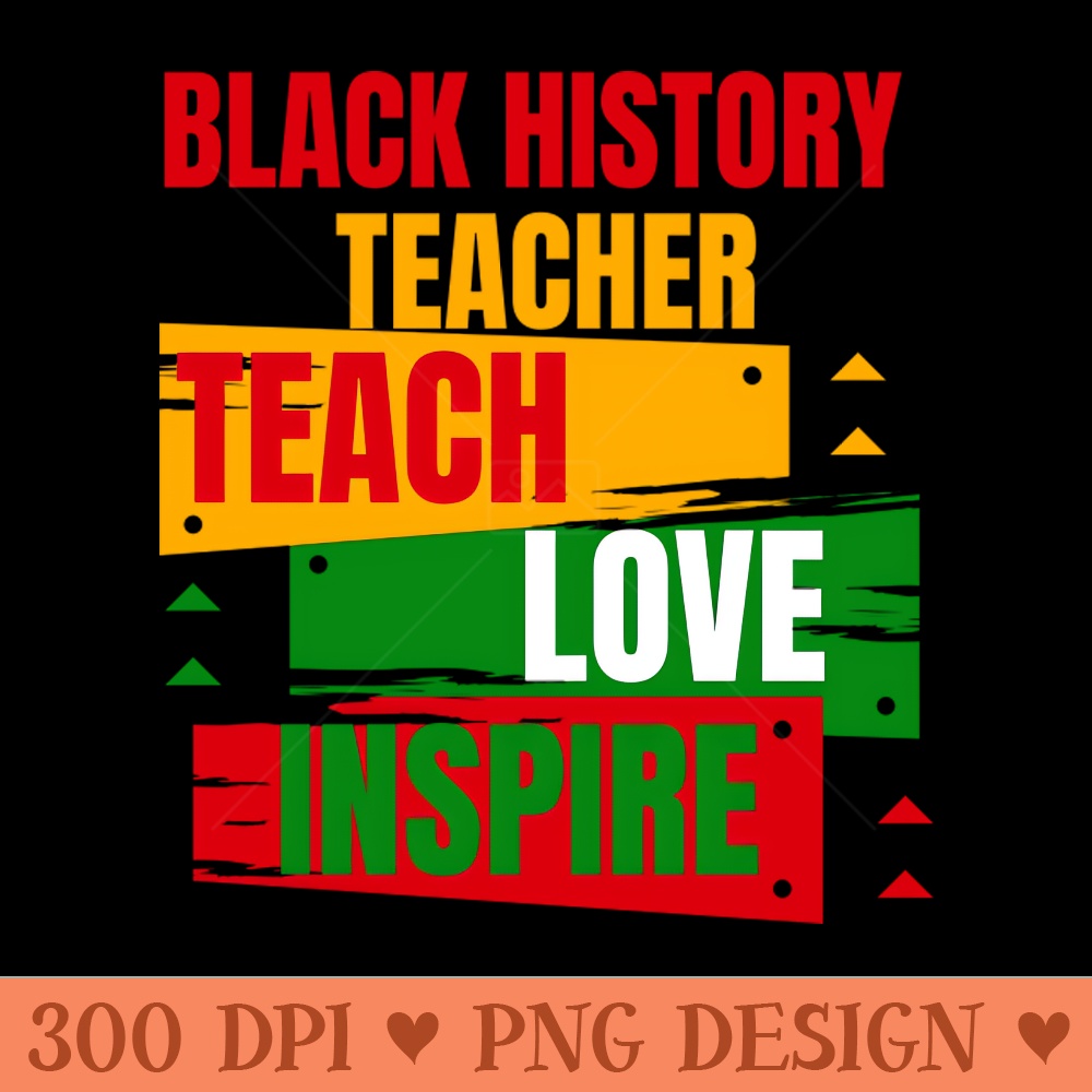 Black History Teacher Teach Love African American - Printabl | Inspire ...