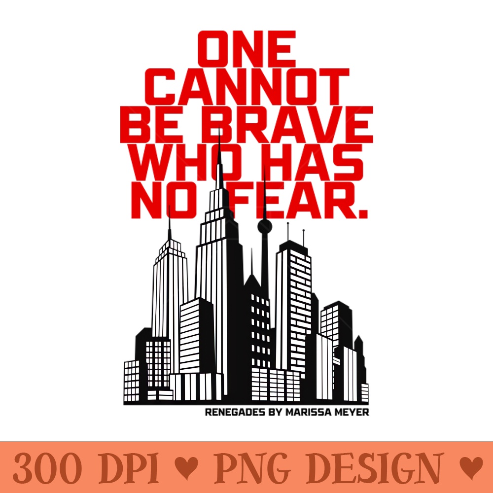 One Cannot Be Brave Who Has No Fear Renegades by Marissa Mey | Inspire ...