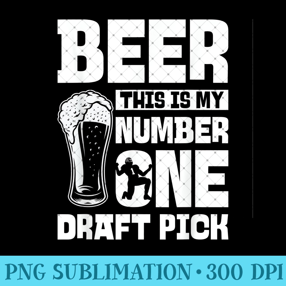Beer This Is My Number One Draft Pick Lineman Football - Hig | Inspire ...
