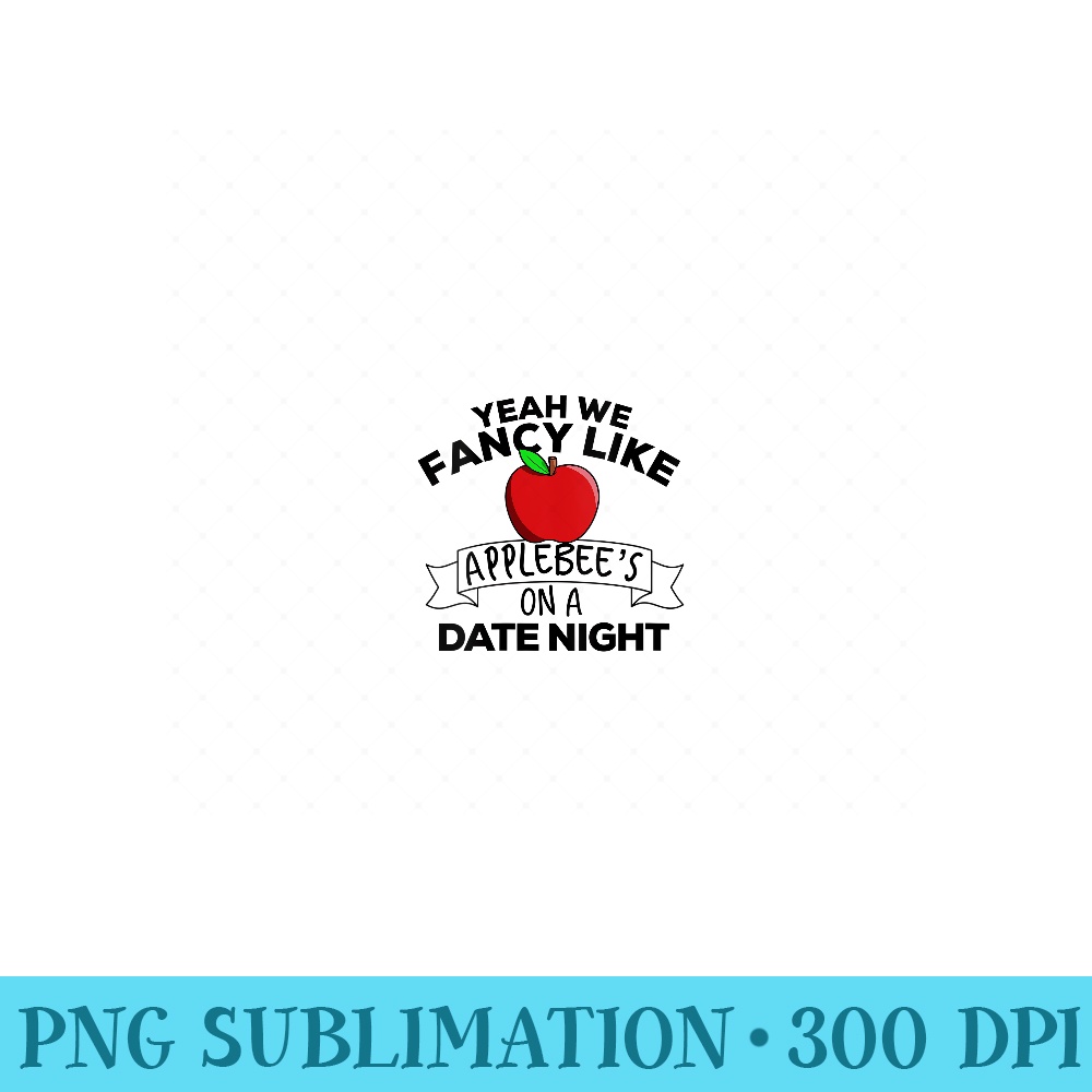 Womens Yeah We Fancy Like Applebees On A Date Night Country | Inspire ...