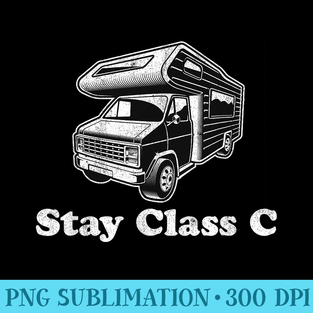 Stay Class C Camper Funny RV Retro Camping Motorhome - High | Inspire ...