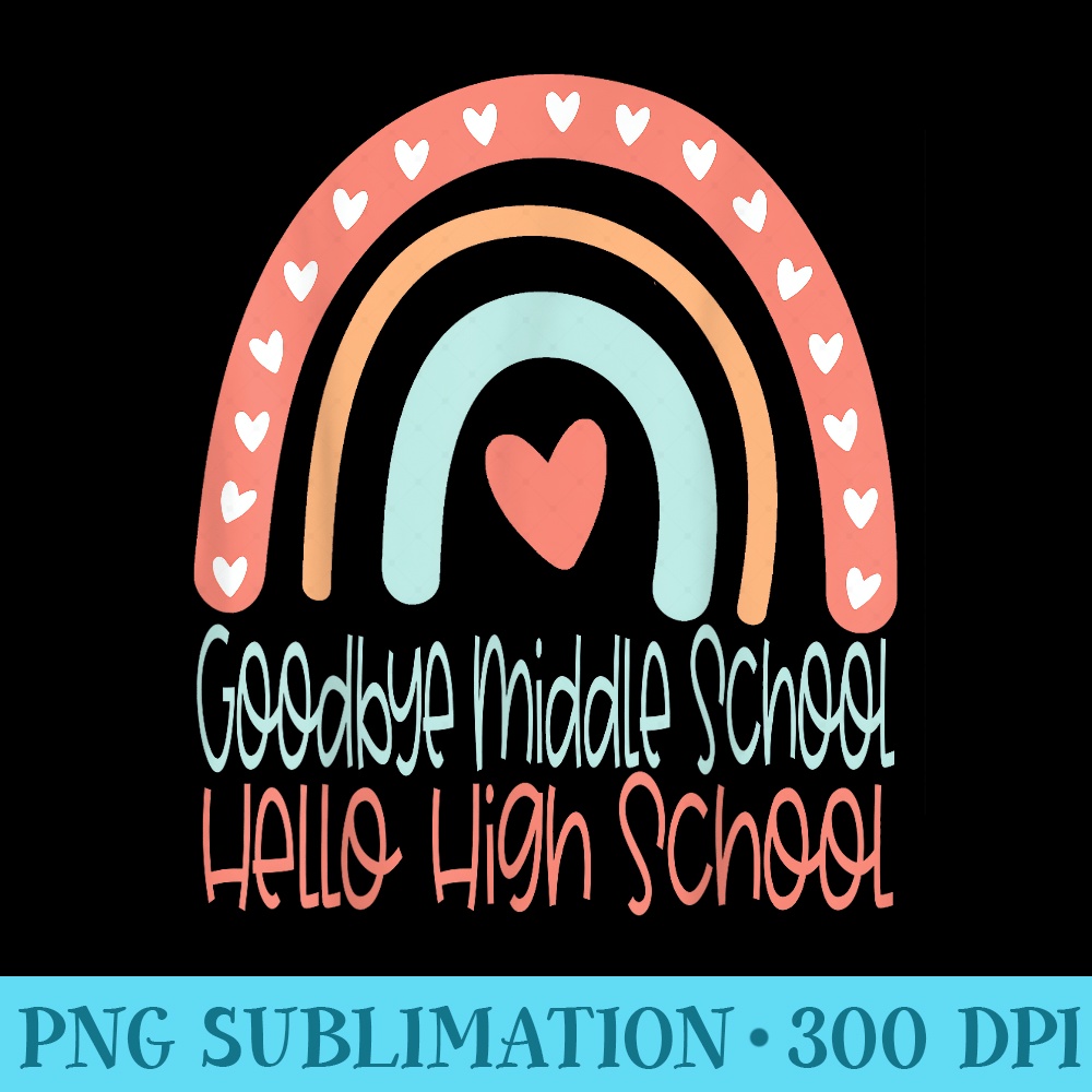 Goodbye Middle School Hello High School Graduation End Year | Inspire ...