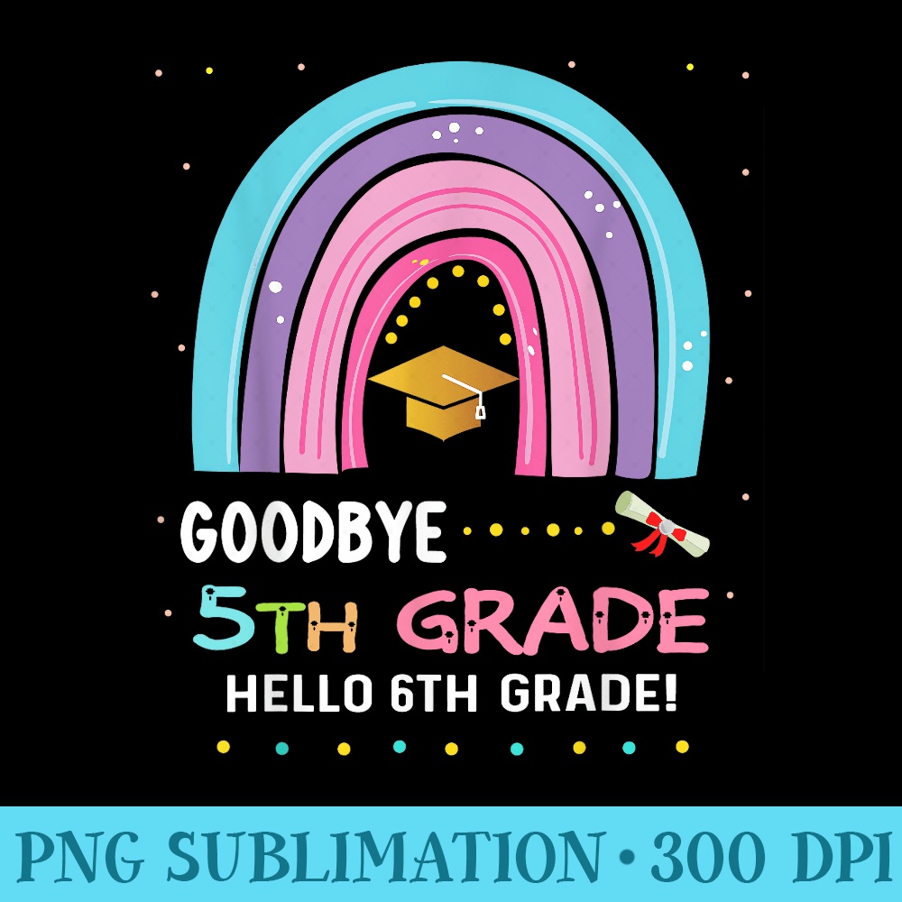 Goodbye 5TH Grade graduation 2023 Hello 6TH Grade Graduate - | Inspire ...