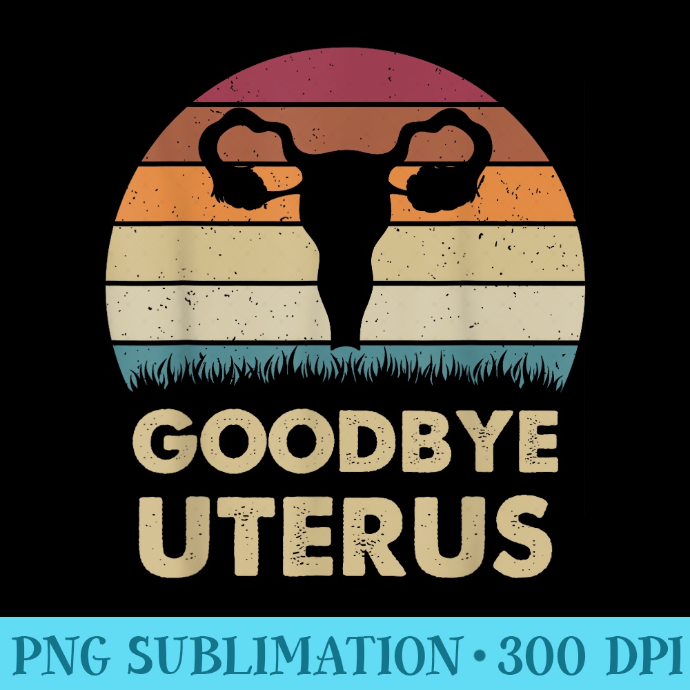 Goodbye Uterus Hysterectomy Uterus Removal Surgery - Printab | Inspire ...