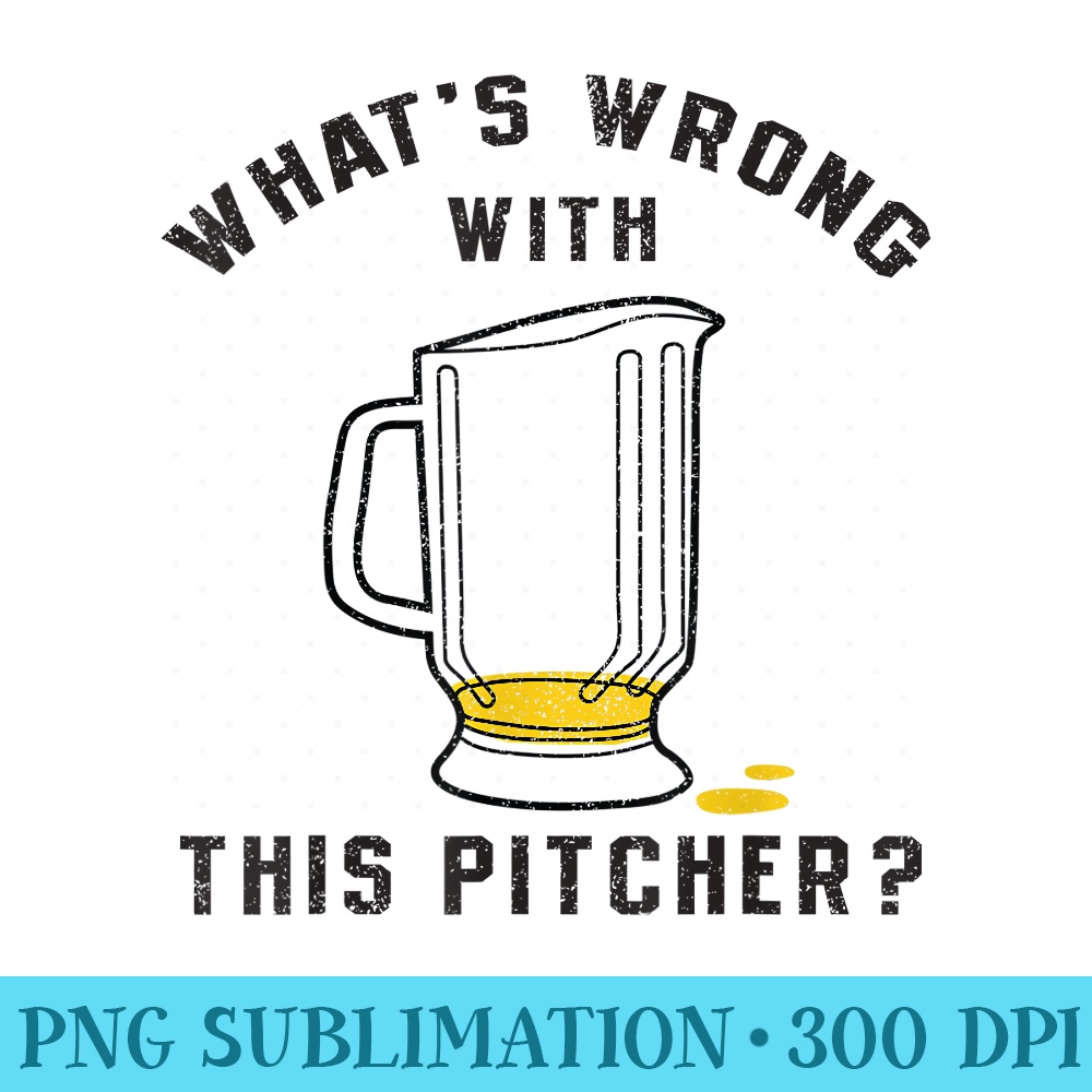 Funny Drinking Beer Pun Whats Wrong With This Pitcher - PNG | Inspire ...