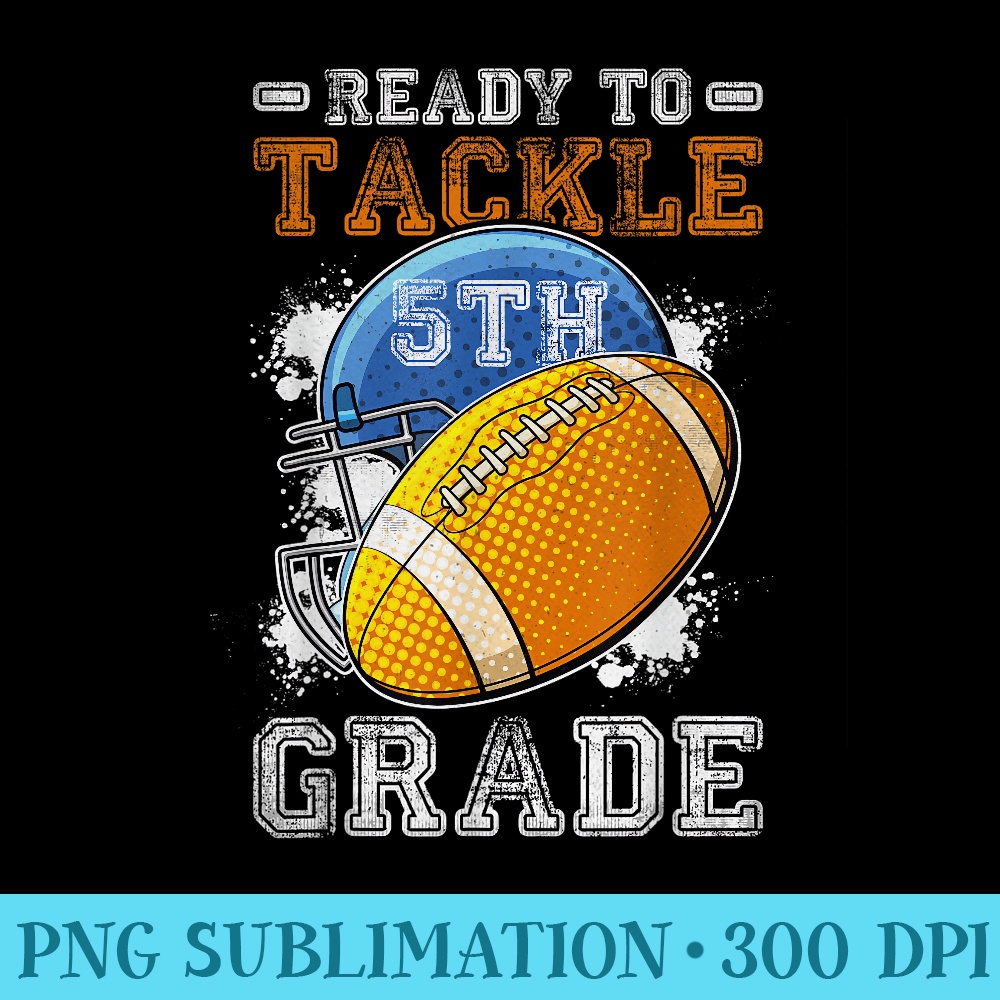 Ready To Tackle Fifth Grade First Day Of School Football - P | Inspire ...