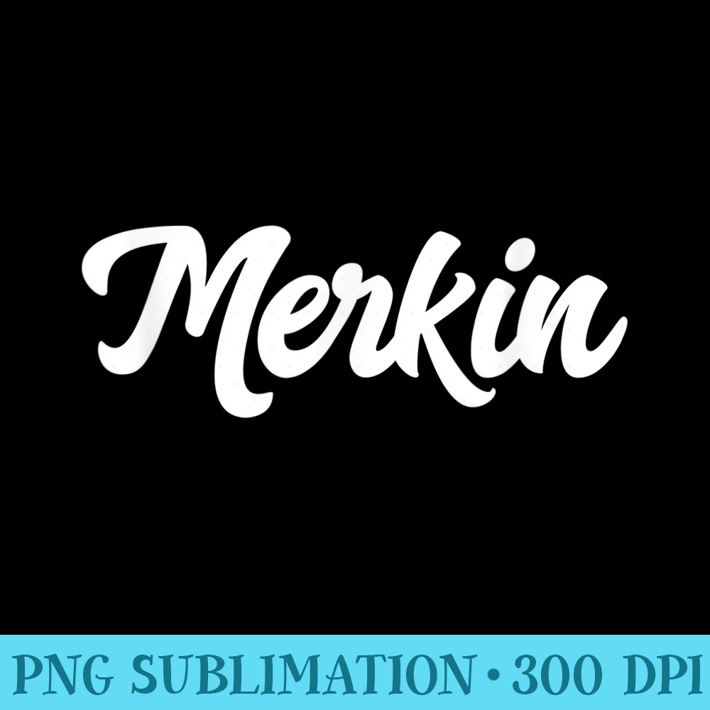 Merkin - Shirt Design PNG | Inspire Uplift