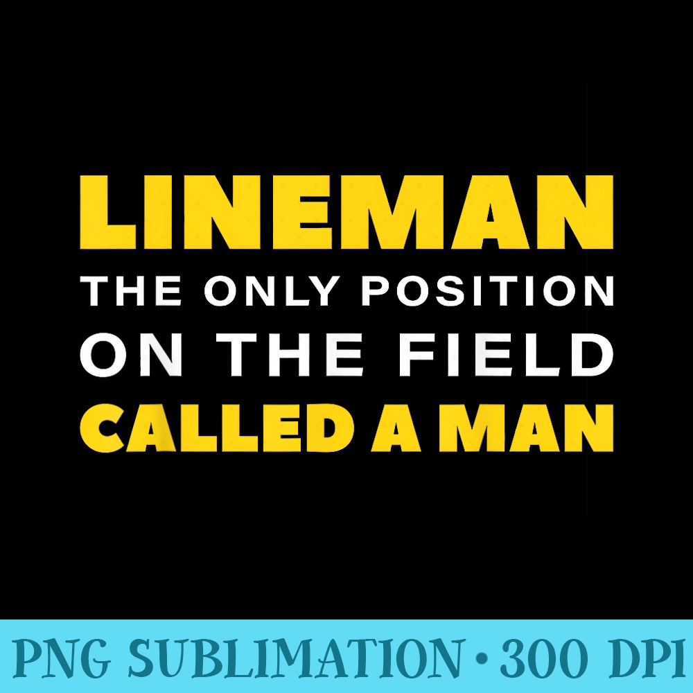 Lineman The Only Position On The Field Called A Man Football | Inspire ...