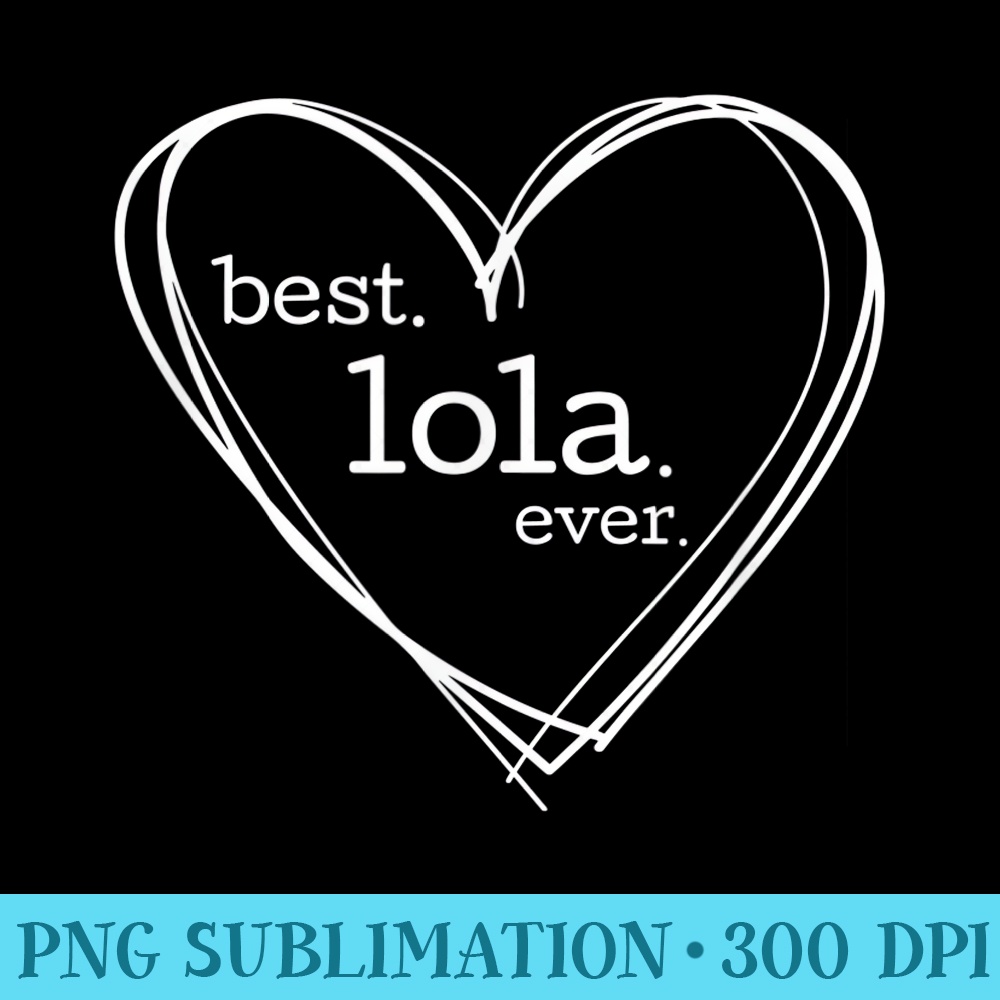 Best Lola Ever T for National Grandparents Day - PNG Graphic | Inspire ...