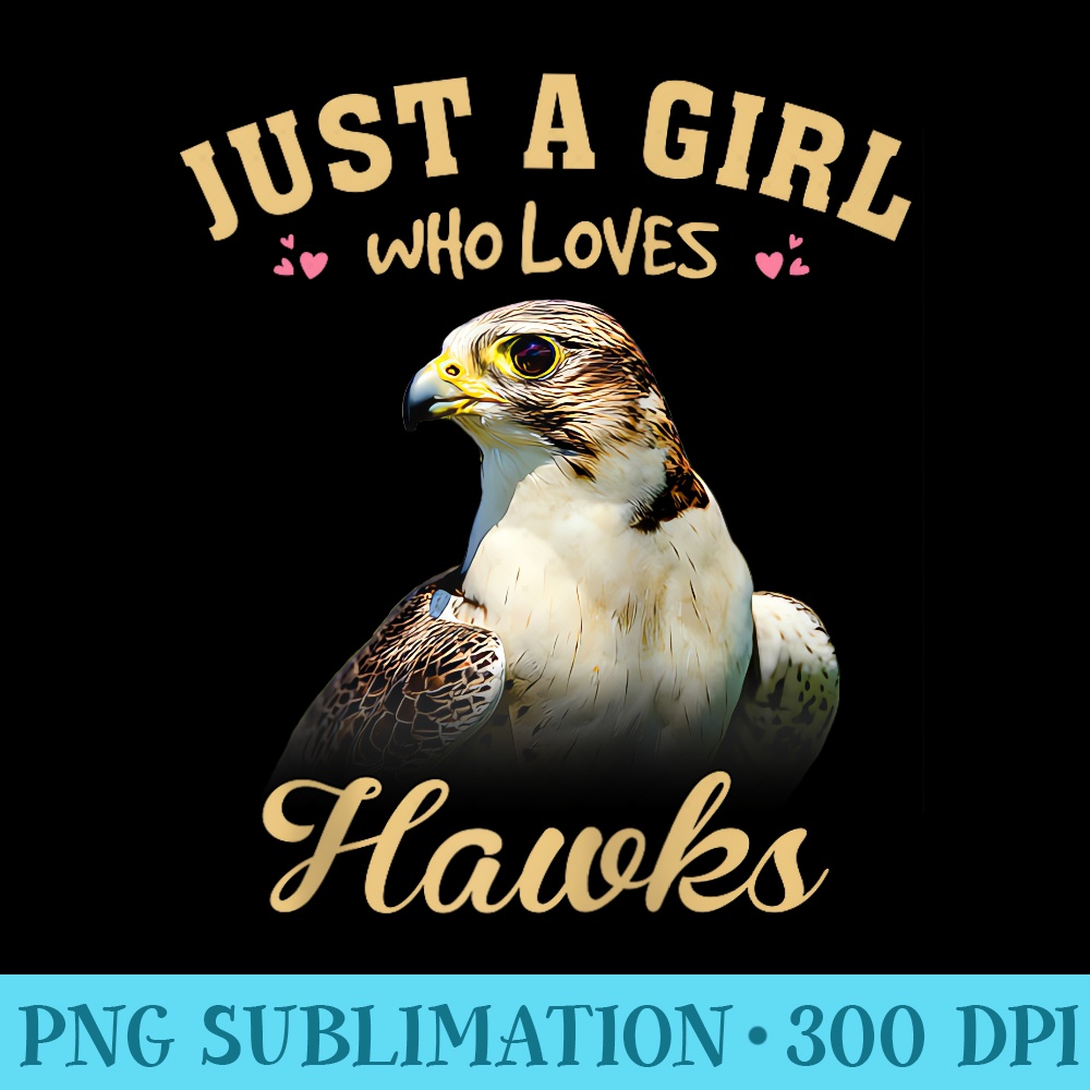 Graphic Lovely Animal Hawk Lover Just A Girl Who Loves Hawks | Inspire ...