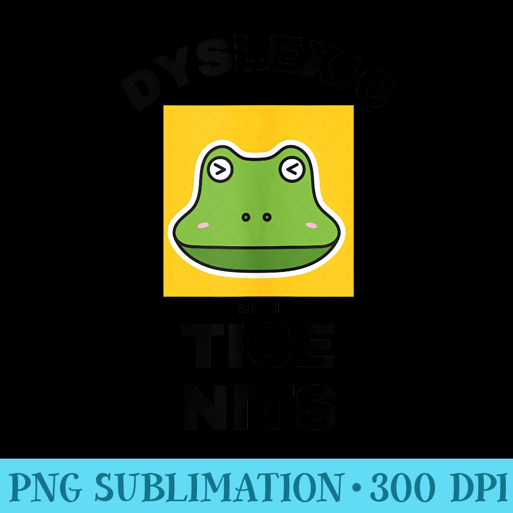 Dyslexic With Tice Nits Cute Kawaii Frog Dyslexia Awareness | Inspire ...