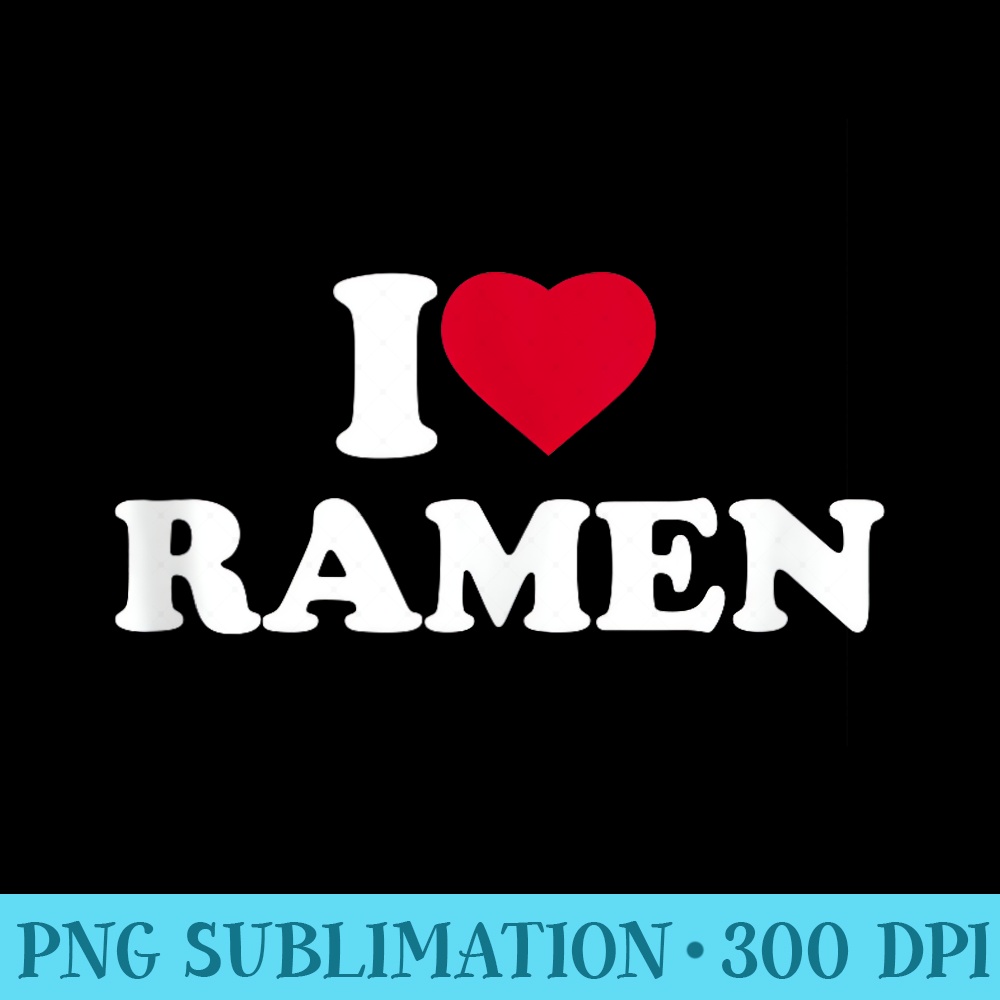 I Love Heart Ramen Lover Japanese Food Noodle Japan - Shirt | Inspire ...