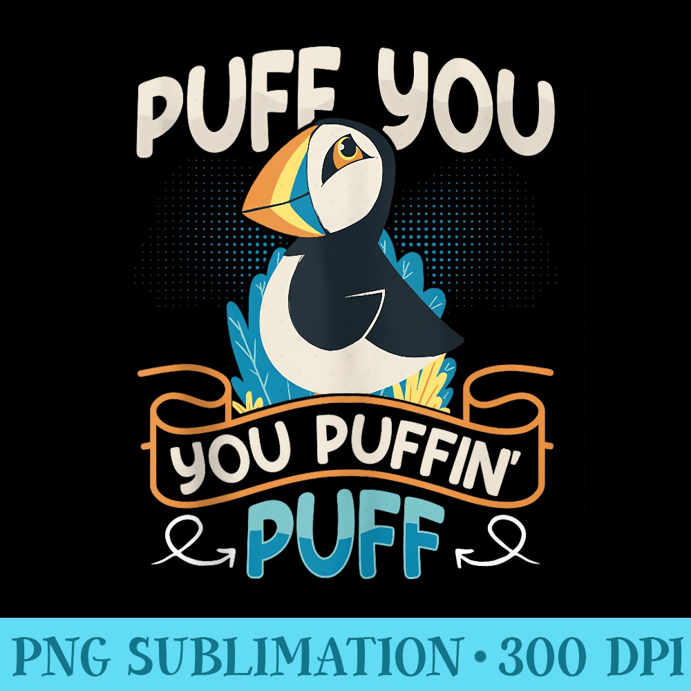 Puff you you puffin puff Pun for a Puffin expert - Printable | Inspire ...