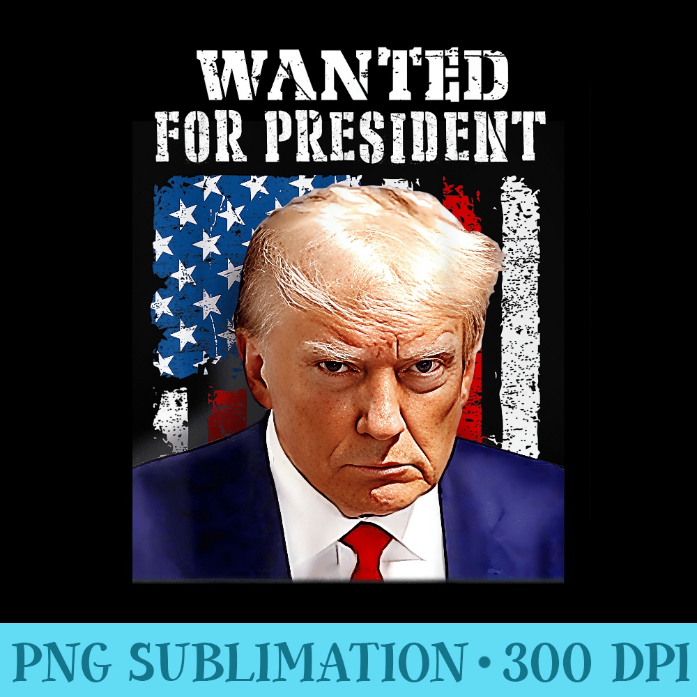 Wanted Donald Trump For President - PNG Picture Download | Inspire Uplift
