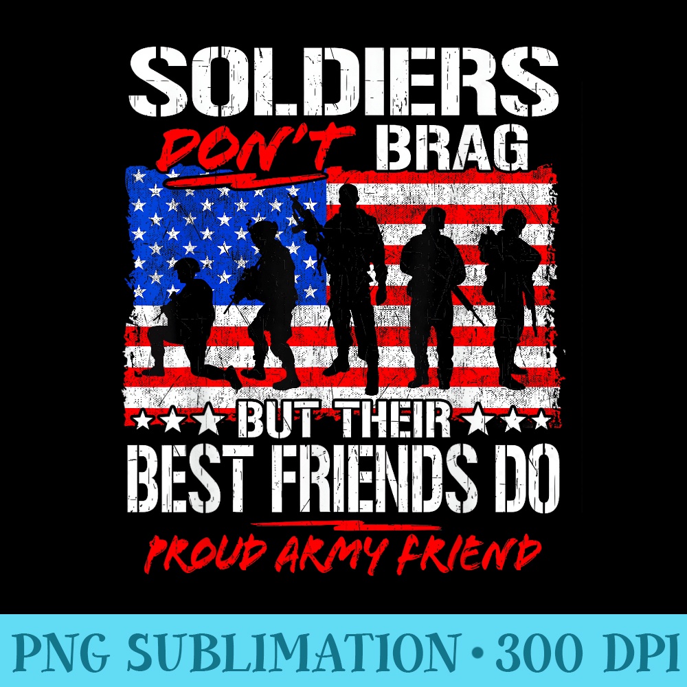 Proud Army Best Friend Soldiers Dont Brag Funny Buddy - Down | Inspire ...
