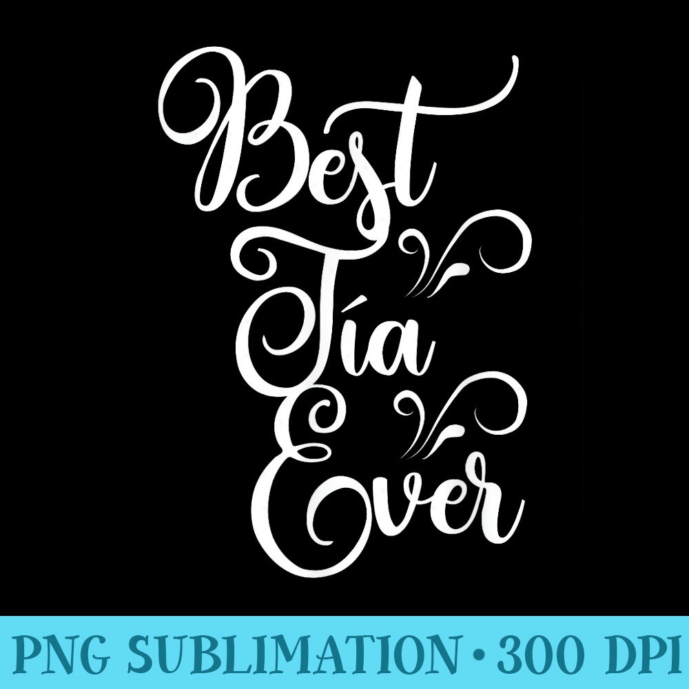 Cool Best Tia Ever Best Auntie - PNG Download Clipart | Inspire Uplift