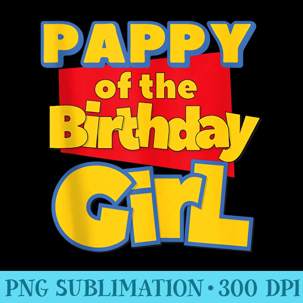 Pappy Of The Birthday Girl Toy Funny Story Decoration - PNG | Inspire ...