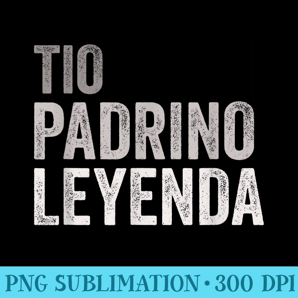 Tio Padrino Leyenda Spanish Uncle Godfather Legend - Sublima | Inspire ...