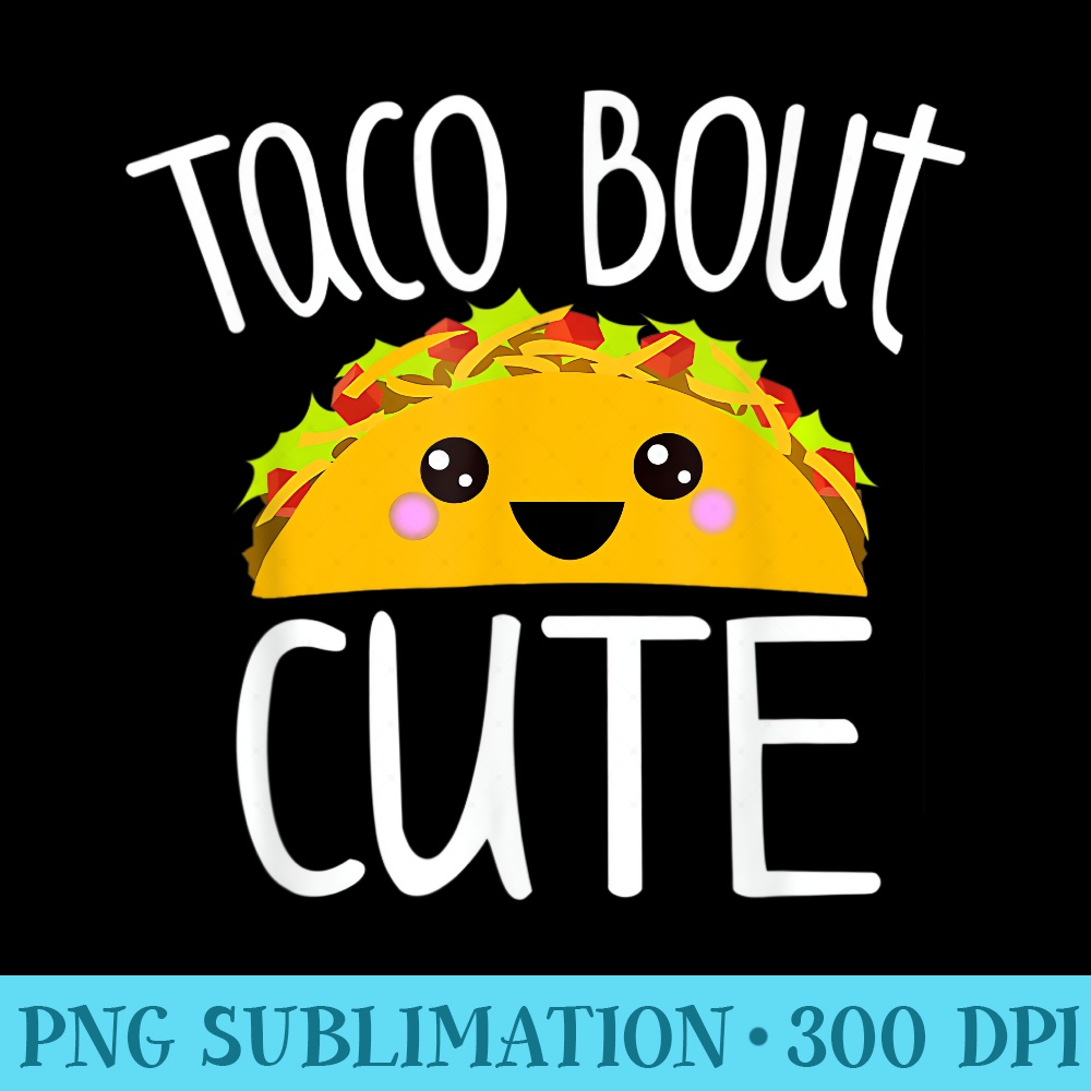 Funny Taco Lover TACO BOUT CUTE Girl Toddlers - Modern PNG d | Inspire ...