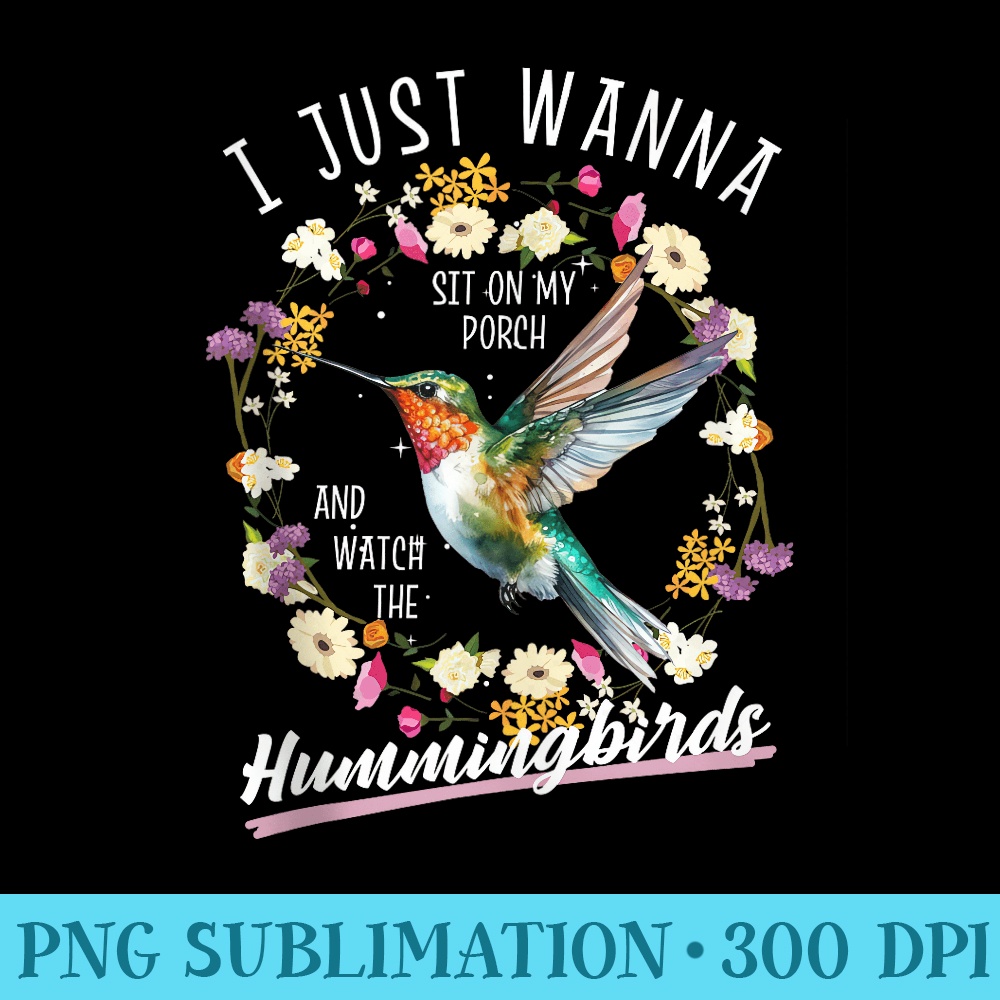 Sit On My Porch And Watch The Hummingbirds Funny Bird Lover | Inspire ...