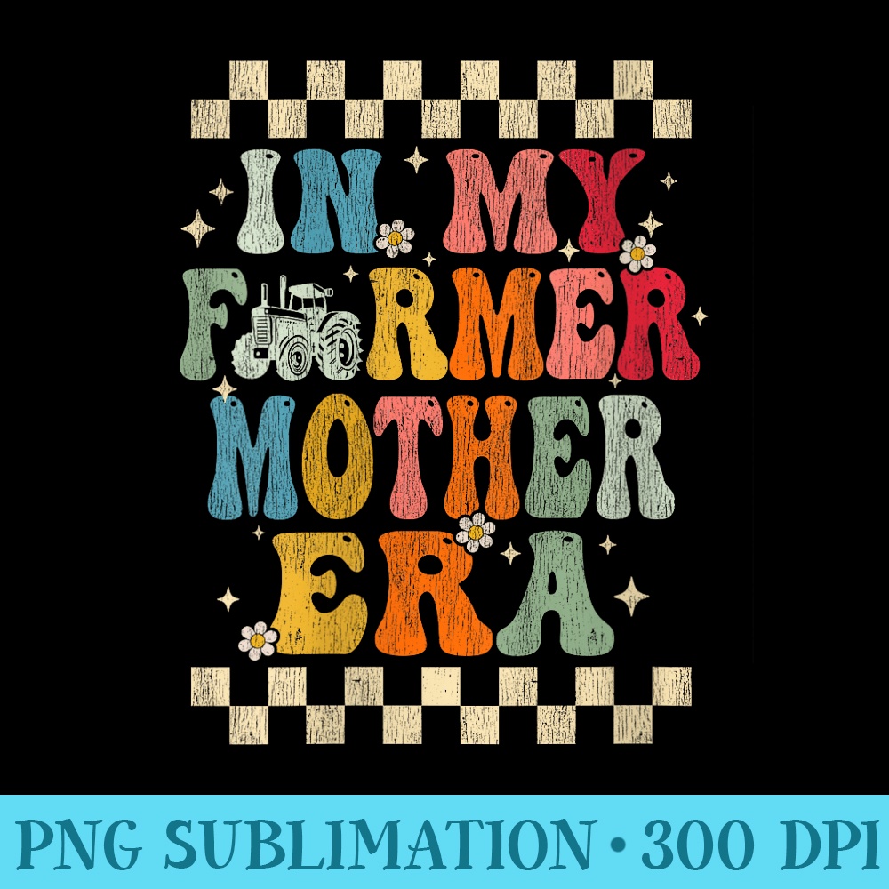 s In My Farmer Mother Era Retro Groovy Farmer Mother Funny - | Inspire ...