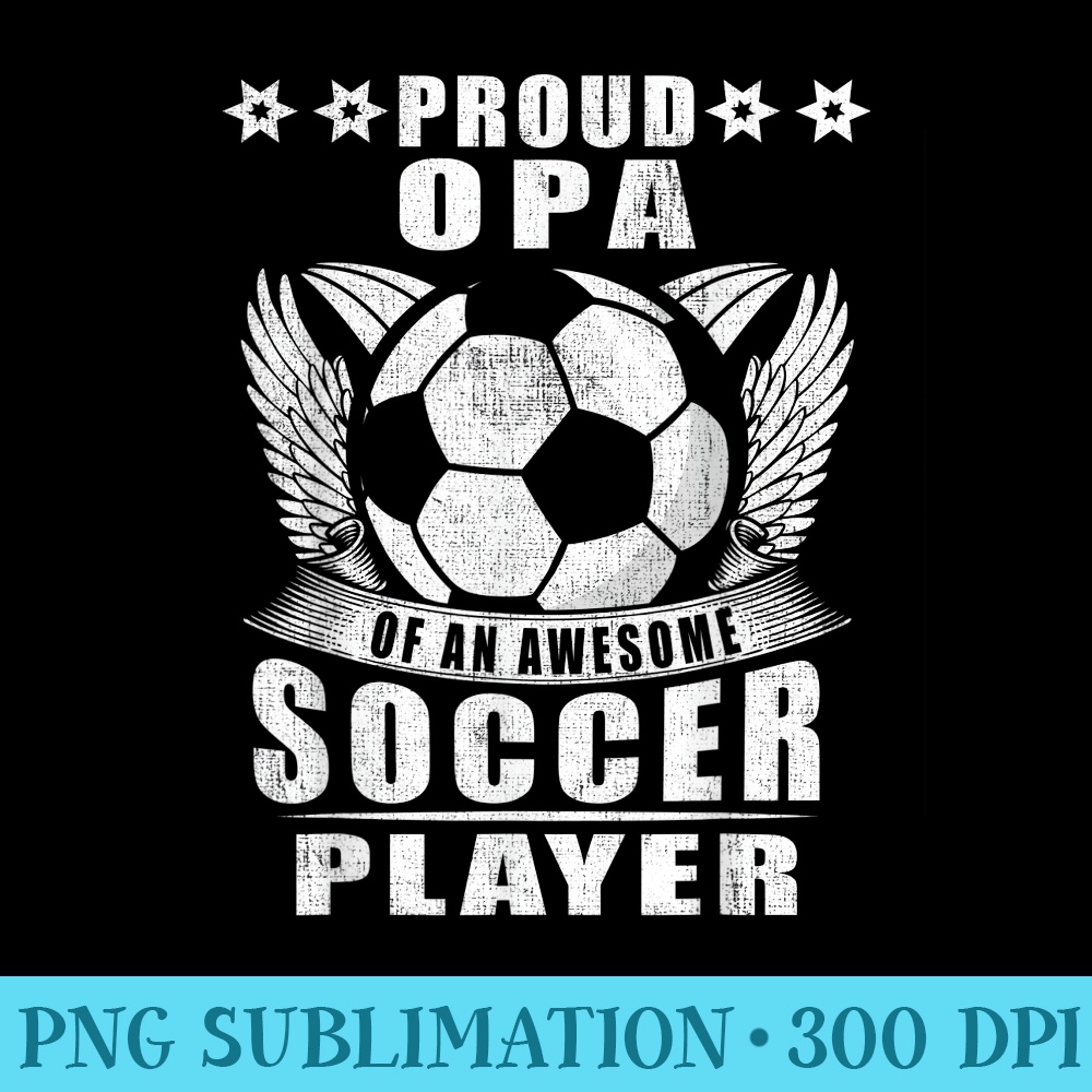 Mens Proud Opa Of An Awesome Soccer Player Soccer Opa - Tran | Inspire ...