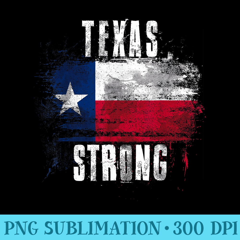 Texas Strong Distressed Flag Texan Pride - Sublimation print | Inspire ...