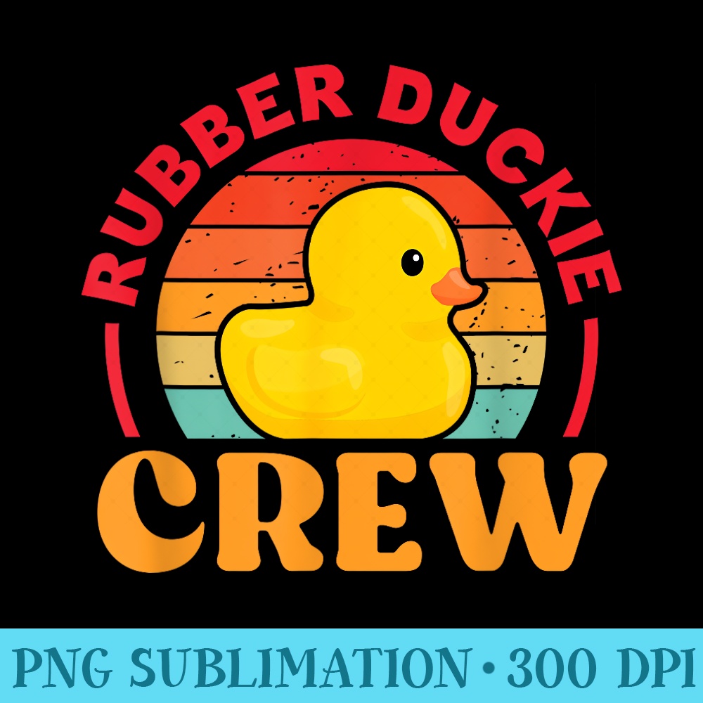 Rubber Duckie Crew Duck Duckling Retro - Sublimation artwork | Inspire ...