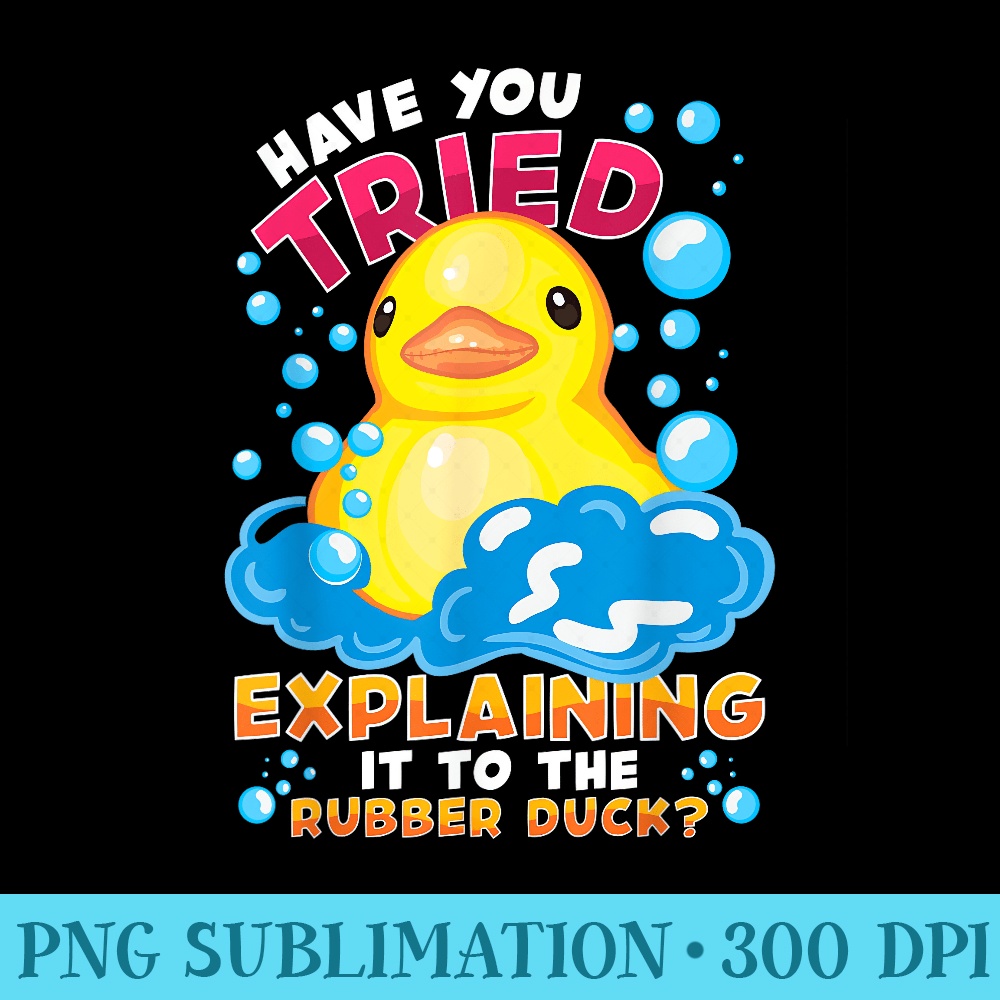 Have You Tried Explaining It To The Rubber Duck Png Image Inspire