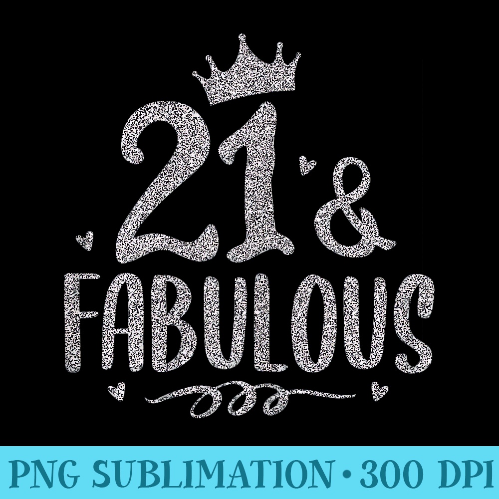 21 Years Old And Fabulous 21st Birthday - High Resolution PN | Inspire ...