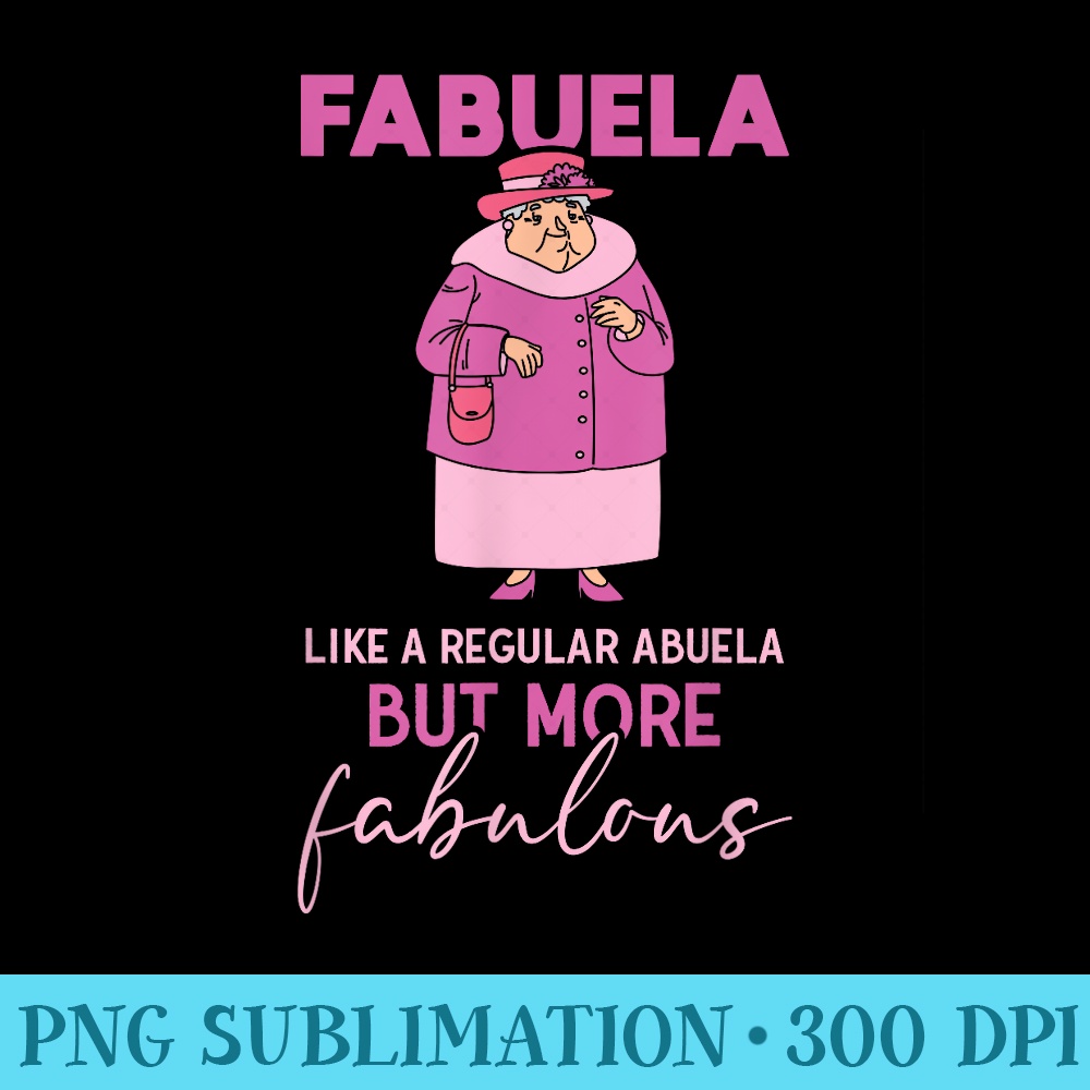 Fabuela Like A Regular Abuela But More Fabulous Abuelas - PN | Inspire ...