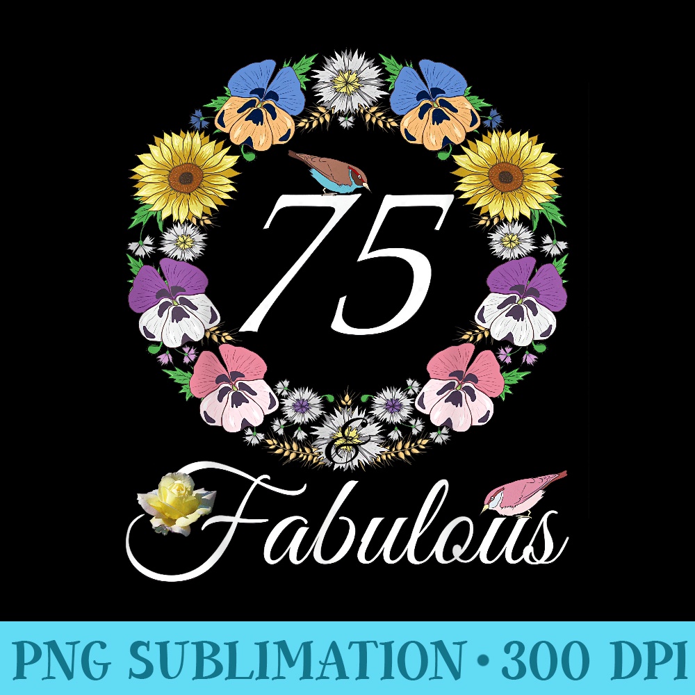 75 Fabulous 75 Year Old Floral 1949 75th Birthday - PNG Down | Inspire ...
