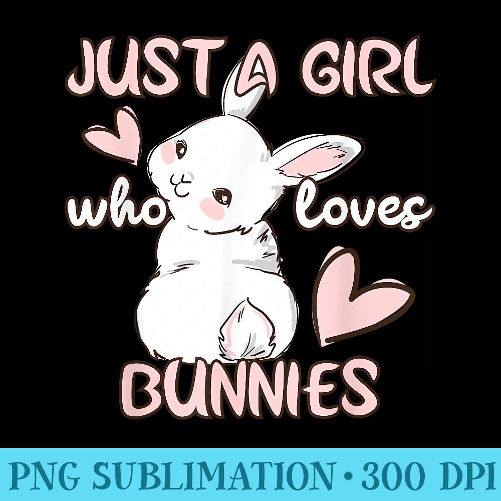 Bunny Lover Just A Girl Who Loves Bunnies Cute Pet Rabbit - | Inspire ...