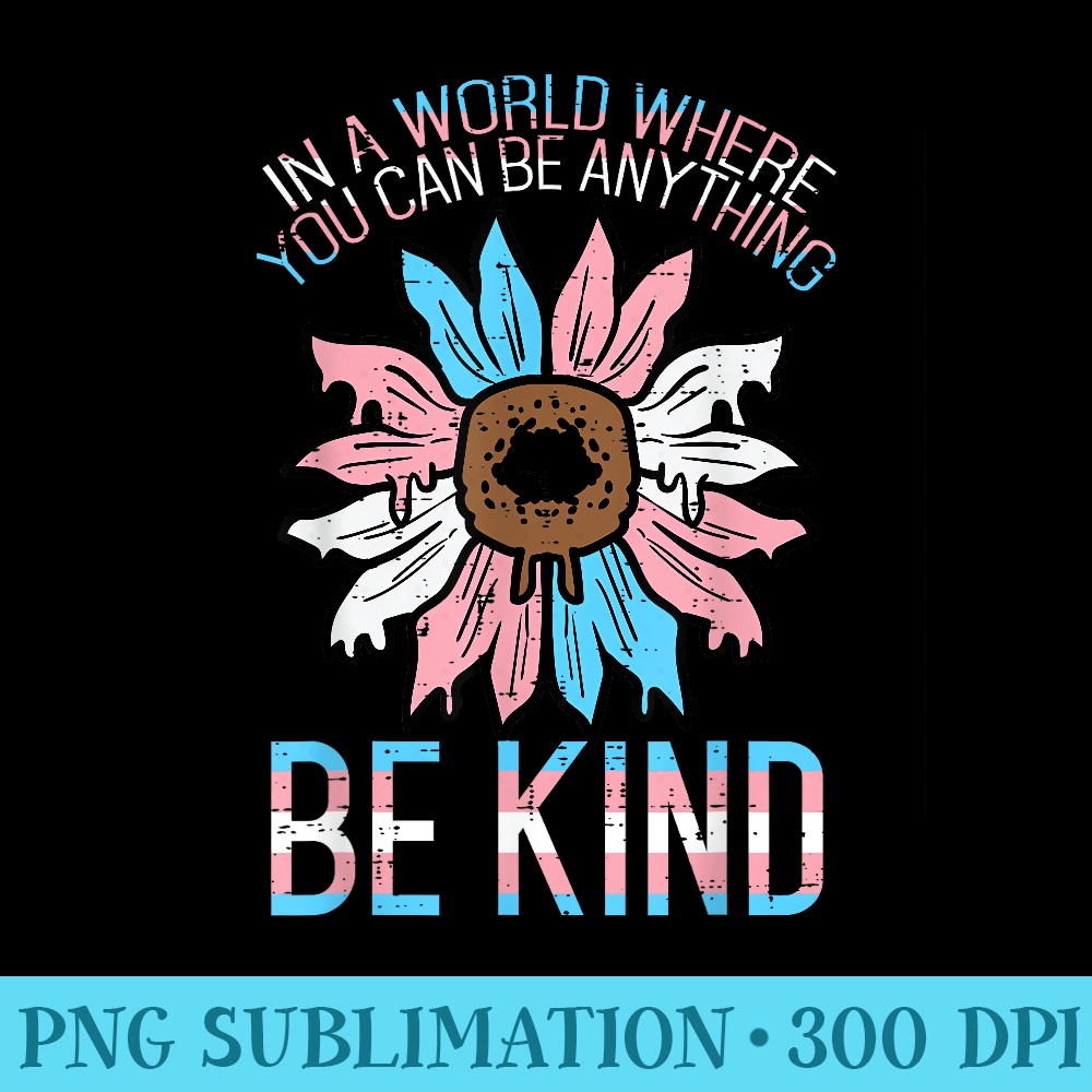 Transgender Sunflower Be Kind Trans Pride Lgbtq Women Girls | Inspire ...