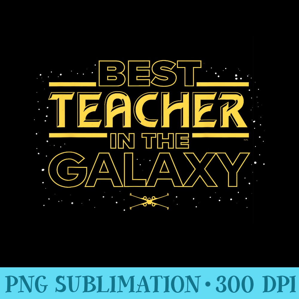 Star Wars Best Teacher in the Galaxy XWing Teacher - PNG Dow | Inspire ...