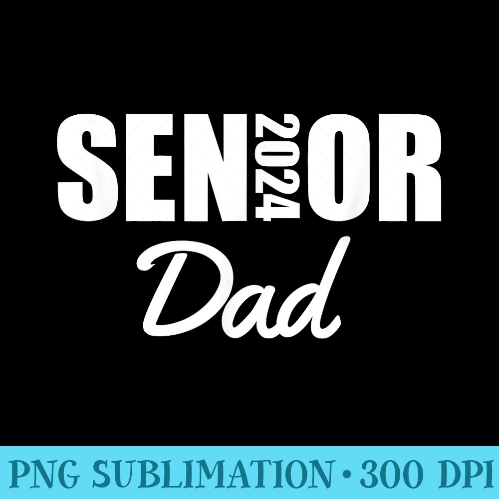2024 Senior Dad Class Of 2024 Parent Proud Dad Of A Graduate | Inspire ...