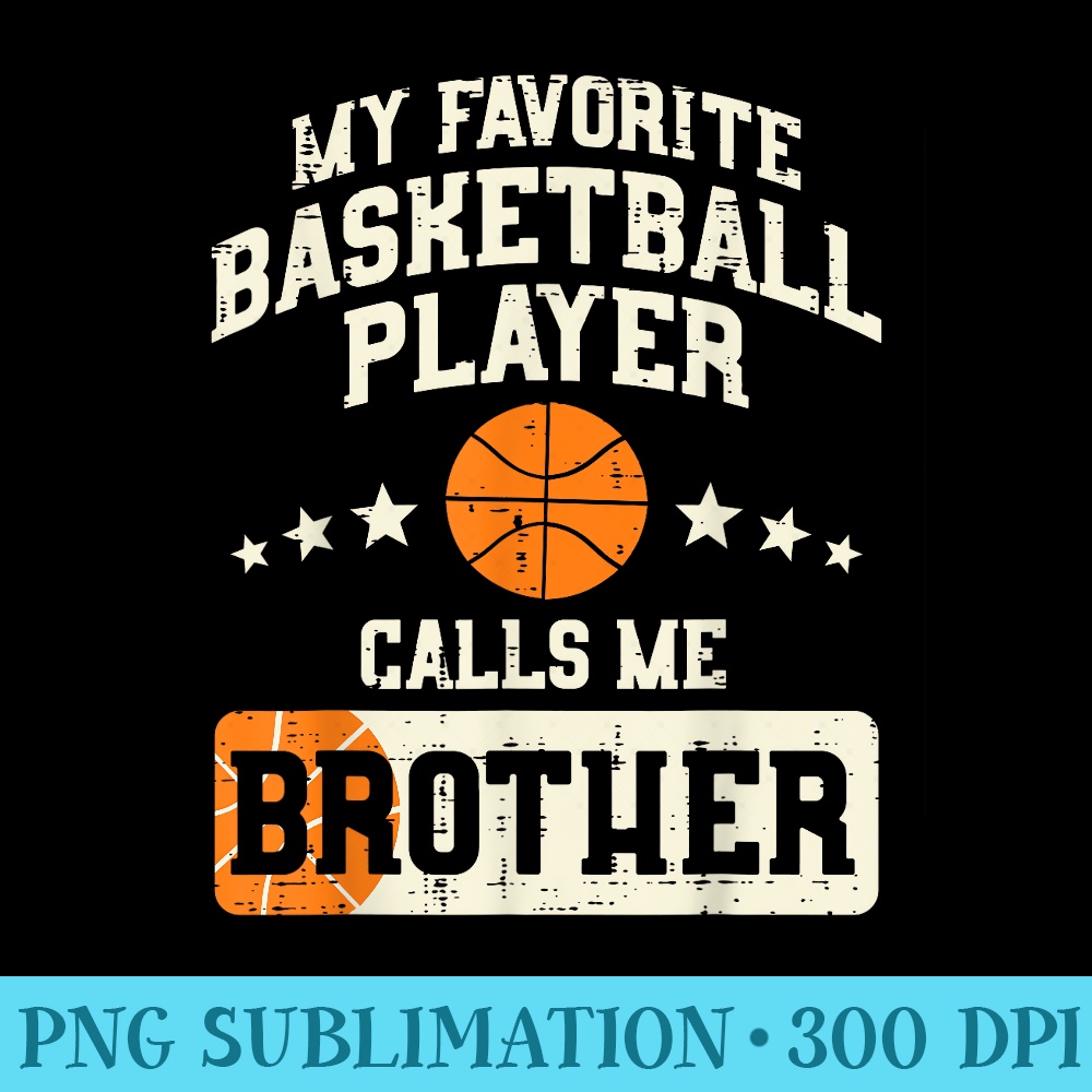 Favorite Basketball Player Brother Family Baller Men - PNG C | Inspire ...