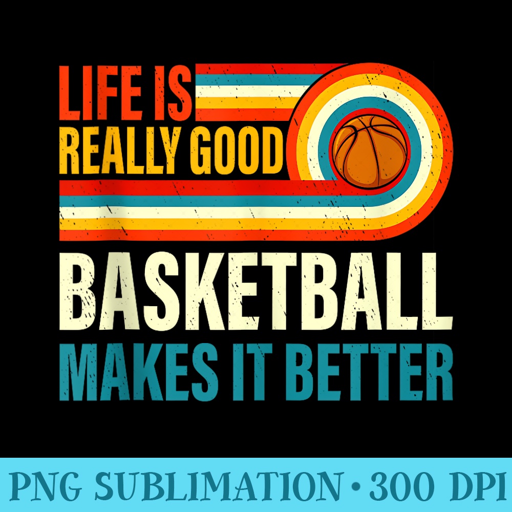 Life Is Really Good Basketball Makes it Better Vintage Bball | Inspire ...